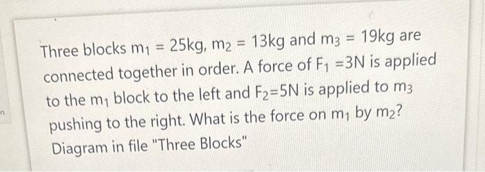 Solved Three blocks m1=25 kg,m2=13 kg and m3=19 kg are | Chegg.com