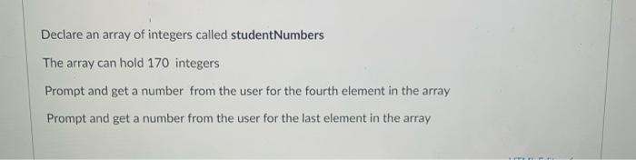Solved Declare an array of integers called studentNumbers | Chegg.com