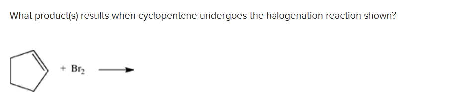 Solved What product(s) ﻿results when cyclopentene undergoes | Chegg.com