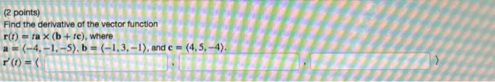 Solved (2 points) Find the derivative of the vector function | Chegg.com