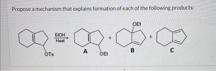 Solved Propose a mechanism that explains formation of each | Chegg.com