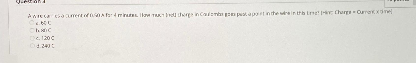 Solved Question 3A wire carries a current of 0.50A for 4 | Chegg.com