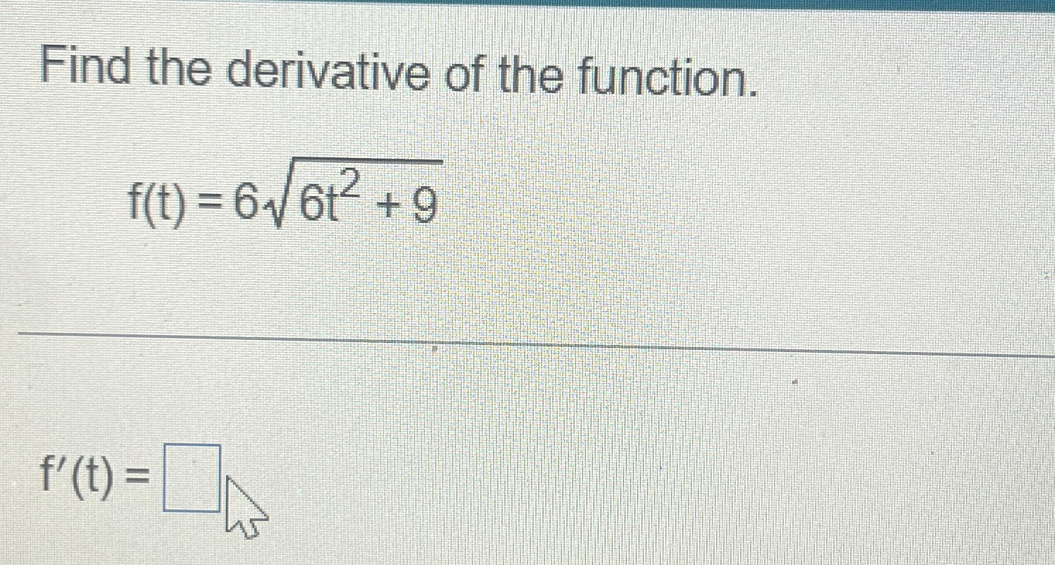 Solved Find the derivative of the | Chegg.com
