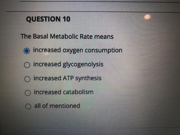 Solved QUESTION 10 The Basal Metabolic Rate means increased | Chegg.com