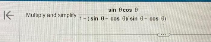 Solved 下 Multiply and simplify sin 0 cos 0 1- (sin 0- cos | Chegg.com