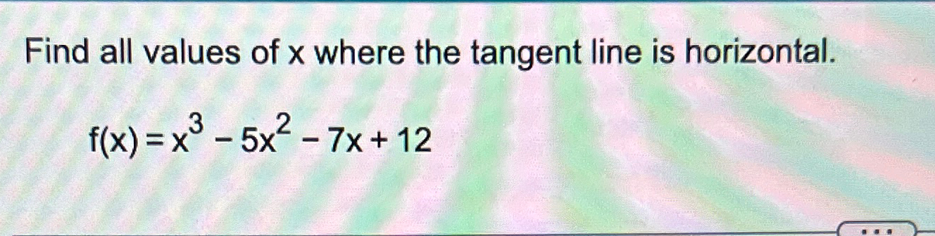 Solved Find all values of x ﻿where the tangent line is | Chegg.com