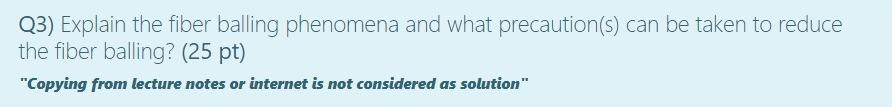 Solved Q3) Explain the fiber balling phenomena and what | Chegg.com