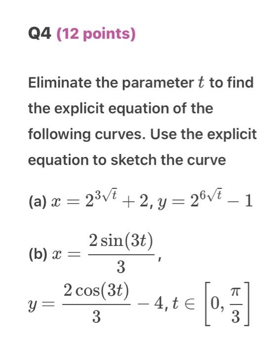 Solved Q4 (12 points) Eliminate the parameter t to find the | Chegg.com