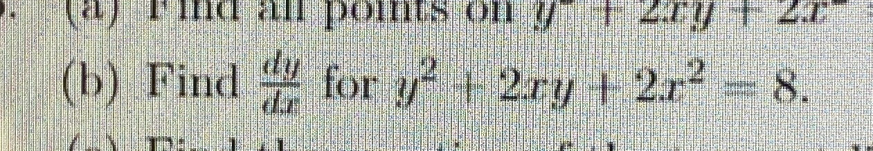 Solved (b) ﻿Find dydx ﻿for y2+2xy+2x2=8. | Chegg.com