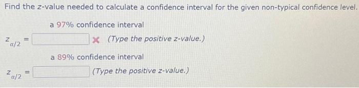 Solved Find the z-value needed to calculate a confidence | Chegg.com