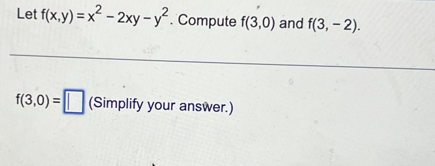 Solved Let f(x,y)=x2-2xy-y2. ﻿Compute f(3,0) ﻿and | Chegg.com