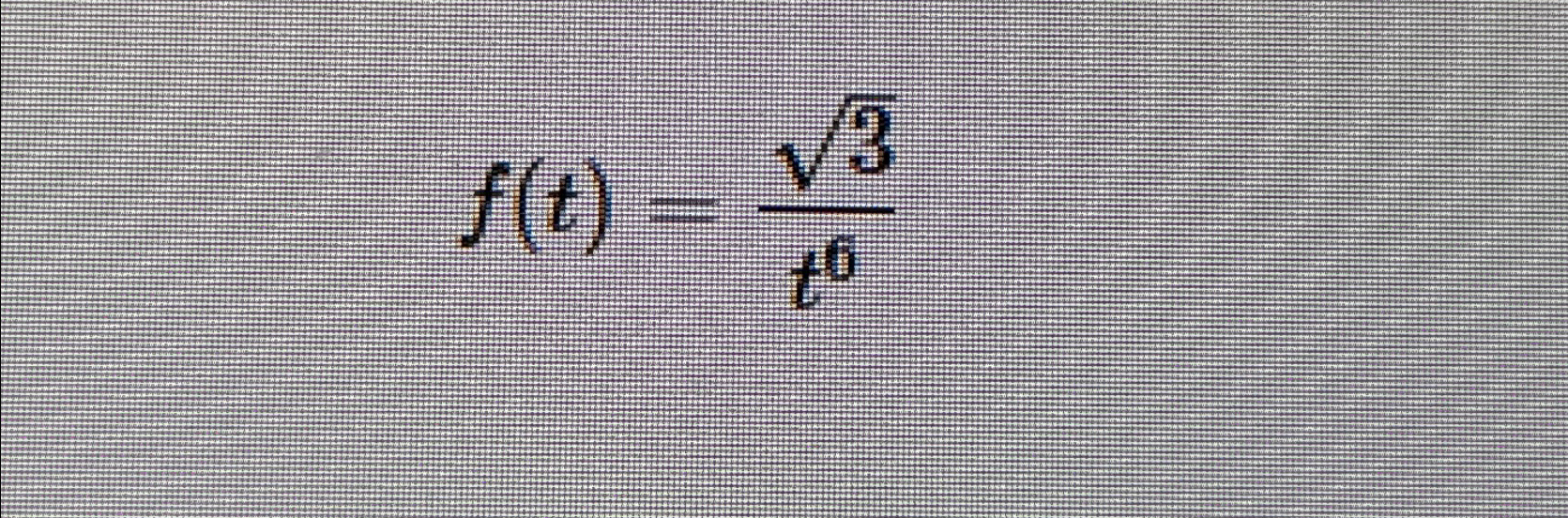 Solved f(t)=32t6 ﻿ Whst is f'(t)= | Chegg.com