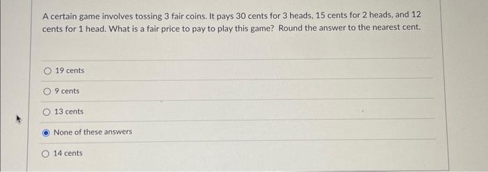 Solved A certain game involves tossing 3 fair coins. It pays | Chegg.com