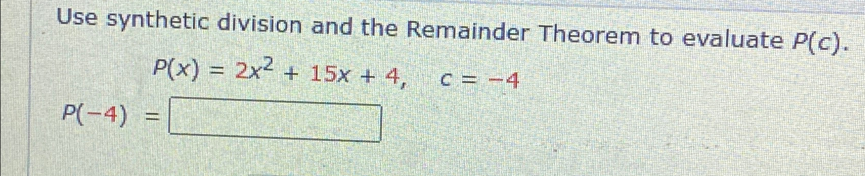 Use synthetic division and the Remainder Theorem to | Chegg.com