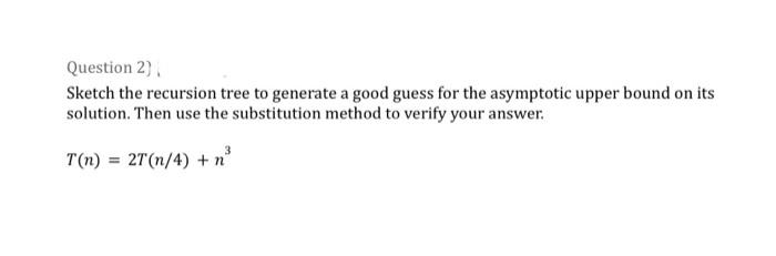 Solved Question 2), Sketch the recursion tree to generate a | Chegg.com