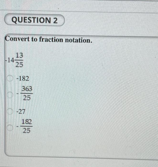 Solved QUESTION 2 Convert to fraction notation. 13 -14 25 | Chegg.com