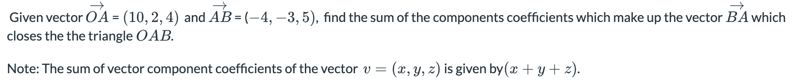 Solved Given vector vec(OA)=(10,2,4) ﻿and vec(AB)=(-4,-3,5), | Chegg.com