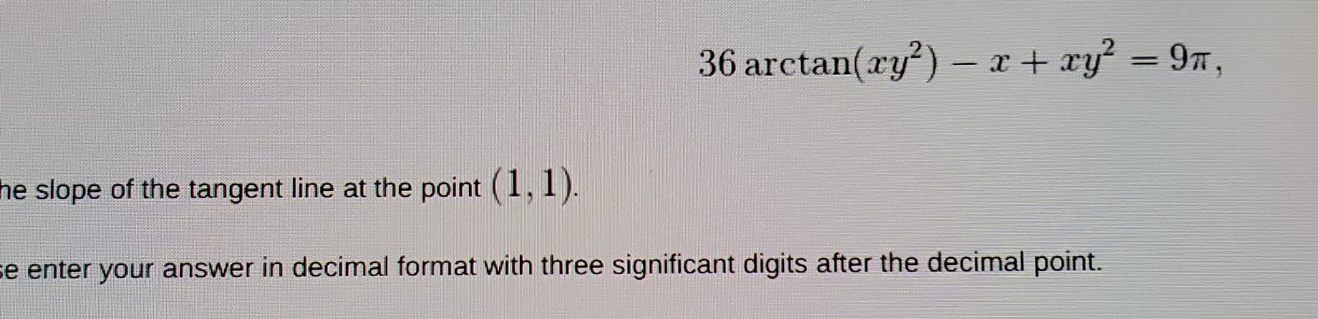 Solved 36arctan(xy2)-x+xy2=9πhe slope of the tangent line at | Chegg.com