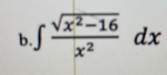 Solved b. ∫x2x2−16dx | Chegg.com