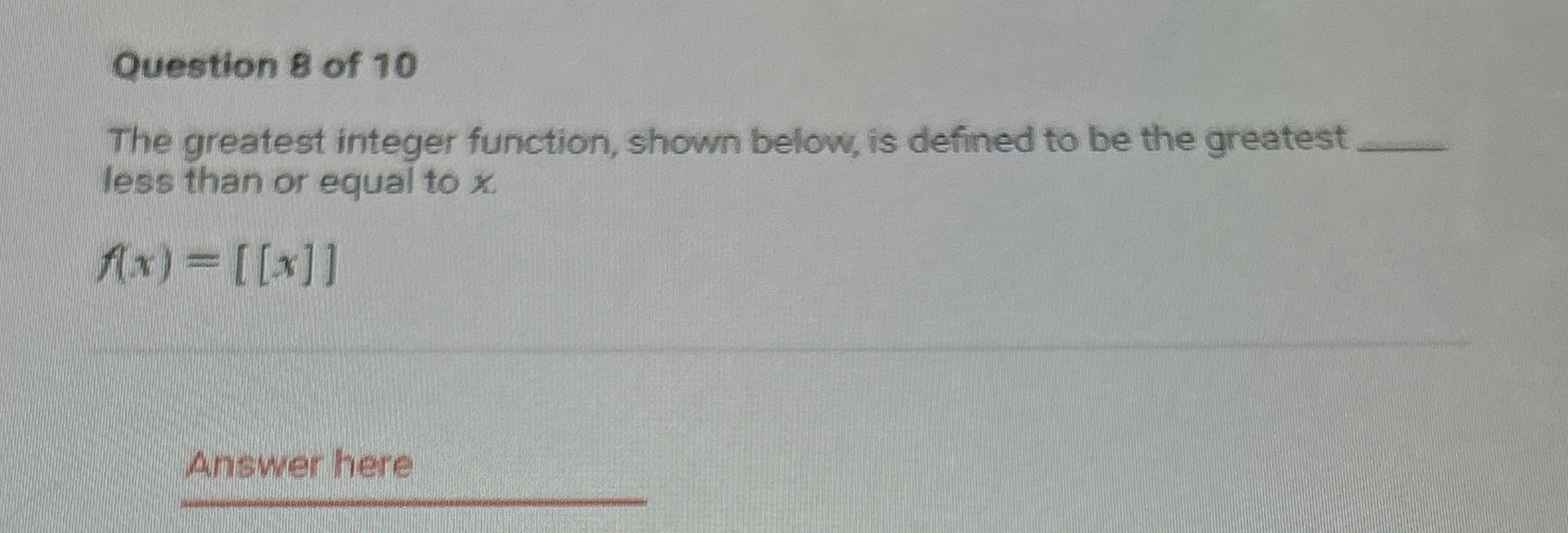 Solved Question 8 ﻿of 10The greatest integer function, shown | Chegg.com