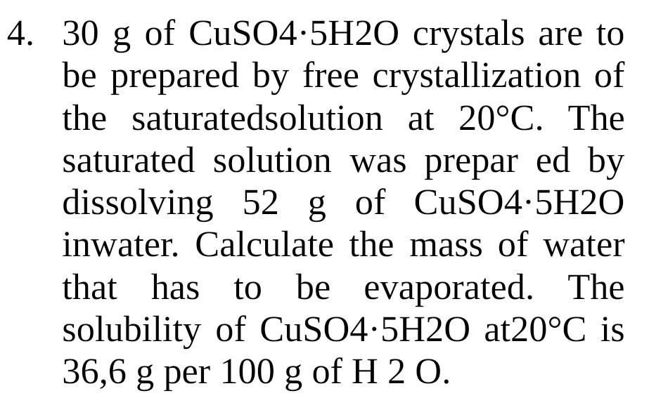 Solved 4. 30 g of CuSO4.5H20 crystals are to be prepared by | Chegg.com