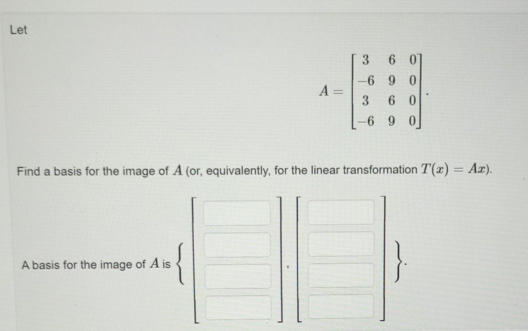 Solved A=⎣⎡2−533−66⎦⎤ and b=⎣⎡0−3−3⎦⎤ Define the linear | Chegg.com