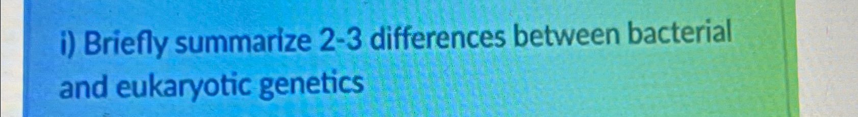 Solved i) ﻿Briefly summarize 2-3 ﻿differences between | Chegg.com