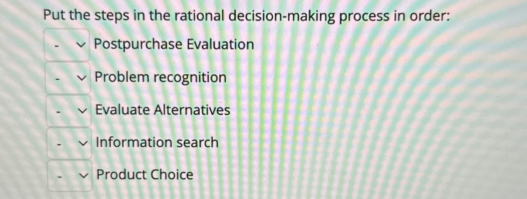 Solved Put the steps in the rational decision-making process | Chegg.com