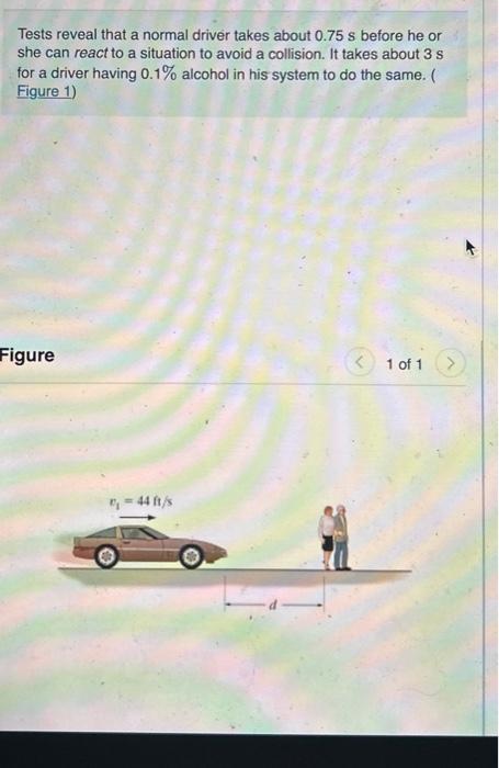 Solved Tests reveal that a normal driver takes about 0.75 s | Chegg.com