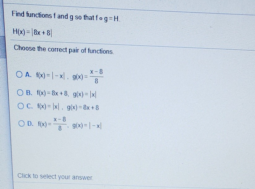 Solved Find functions f and g so that fog=H. H(x) = 8x+8| | Chegg.com