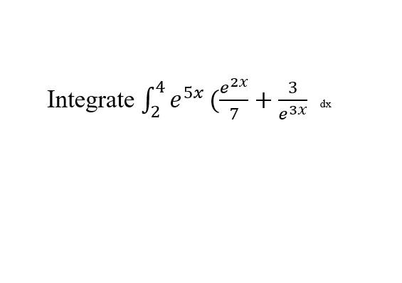 Solved -e2x 4 Integrate e5x +3 7 e3x dx | Chegg.com