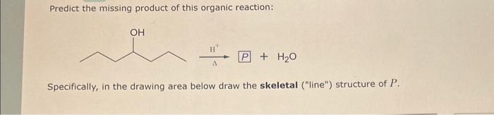 Solved Predict the missing product of this organic reaction: | Chegg.com