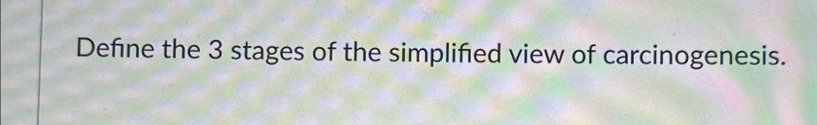 Solved Define the 3 ﻿stages of the simplified view of | Chegg.com