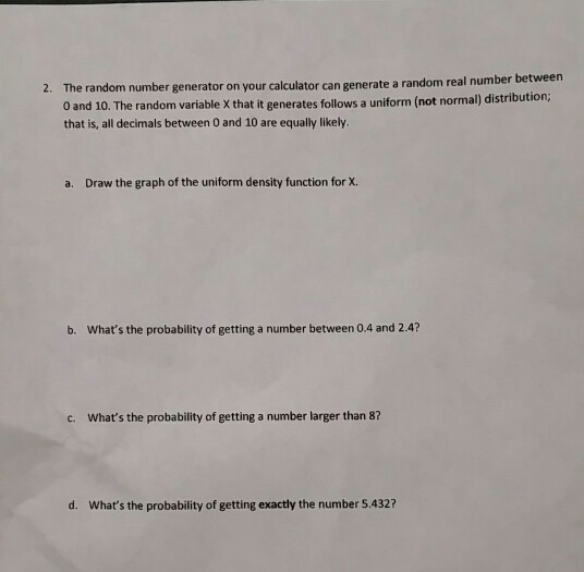 Solved 2. The random number generator on your calculator can | Chegg.com