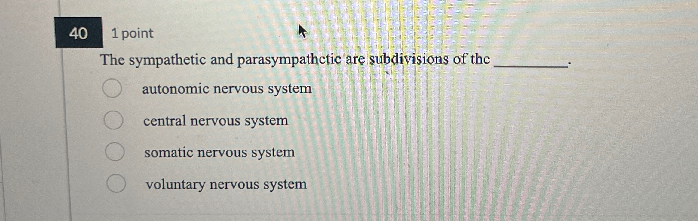 Solved 401 ﻿pointThe sympathetic and parasympathetic are | Chegg.com