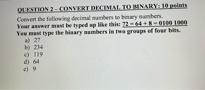Solved QUESTION 2 - CONVERT DECIMAL TO BINARI. Convert the | Chegg.com