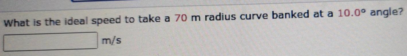 Solved What is the ideal speed to take a 70 m radius curve | Chegg.com