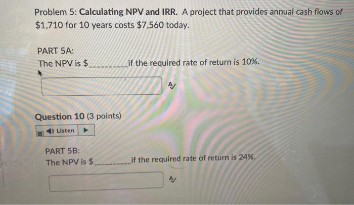 Solved Problem 5: Calculating NPV and IRR. A project that | Chegg.com
