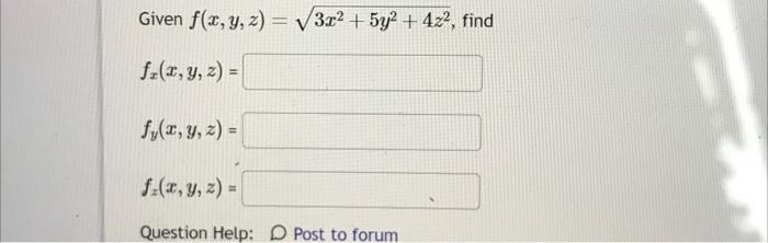 Solved Given f(x,y,z)=3x2+5y2+4z2, fx(x,y,z)= fy(x,y,z)= | Chegg.com