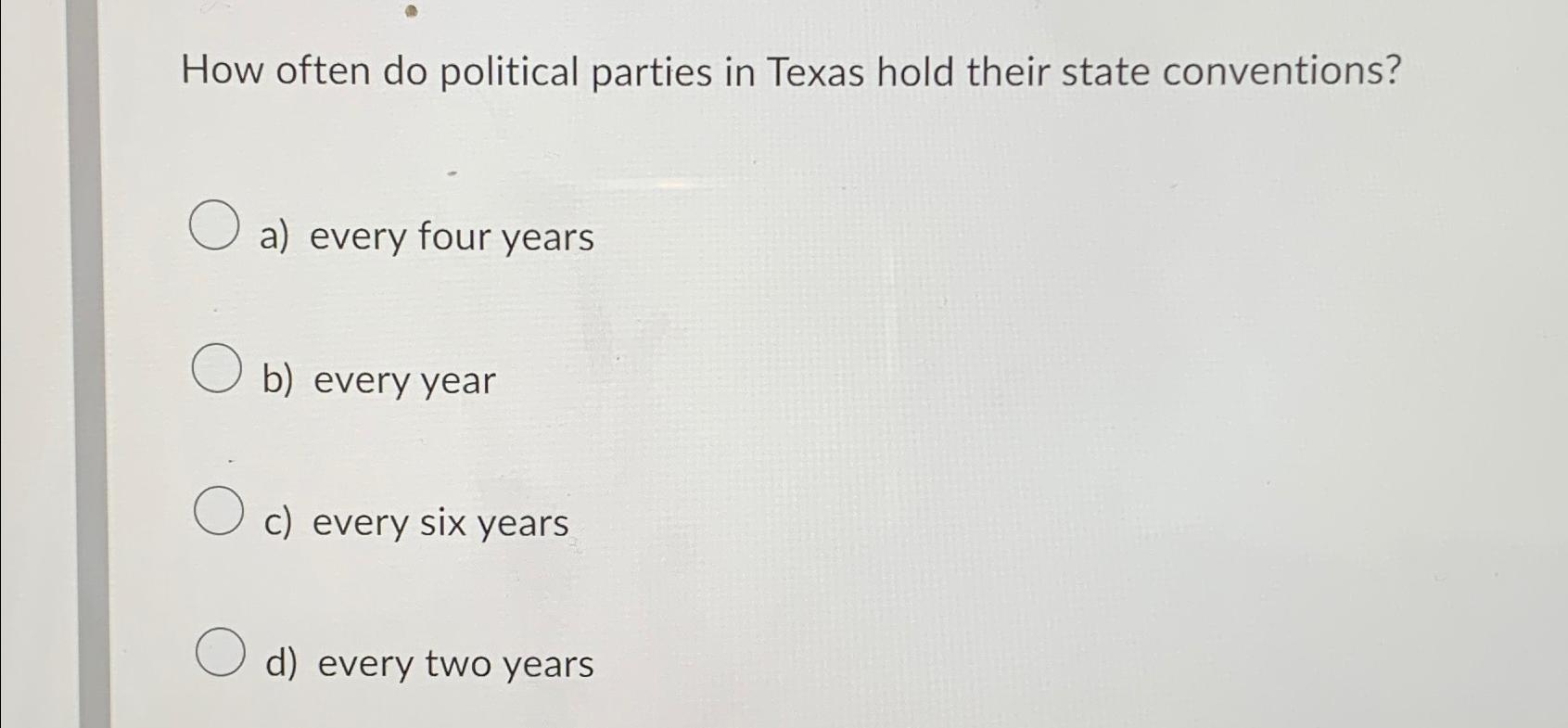 Solved How often do political parties in Texas hold their | Chegg.com