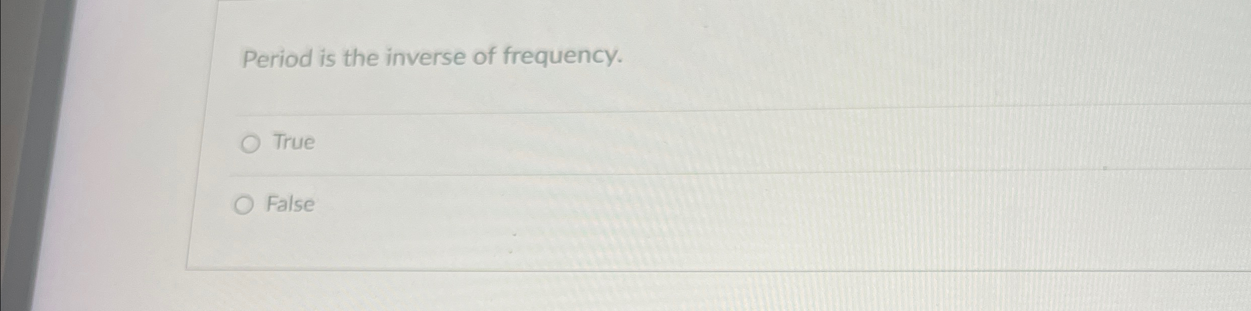 Solved Period is the inverse of frequency.True ﻿False | Chegg.com