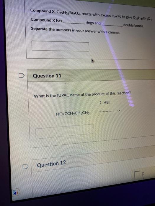 Solved Compound X. C25H3Br 04, reacts with excess Hz/Pd to | Chegg.com