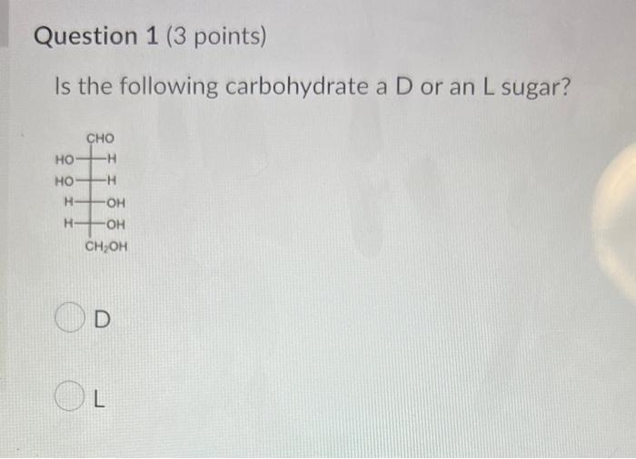 Solved Is the following carbohydrate a D or an L sugar? D | Chegg.com