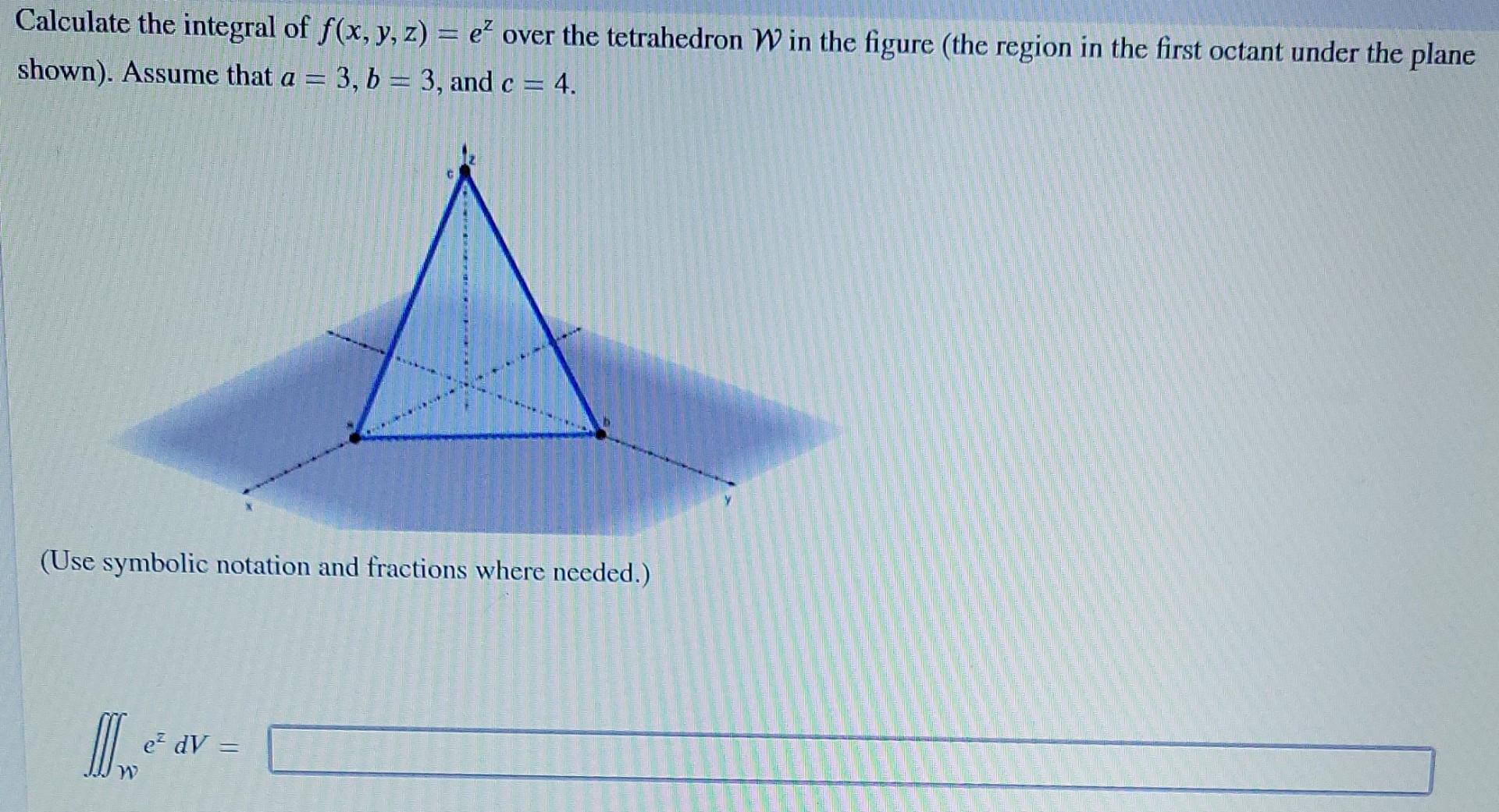 Solved Calculate the integral of f(x, y, z) = e? over the | Chegg.com