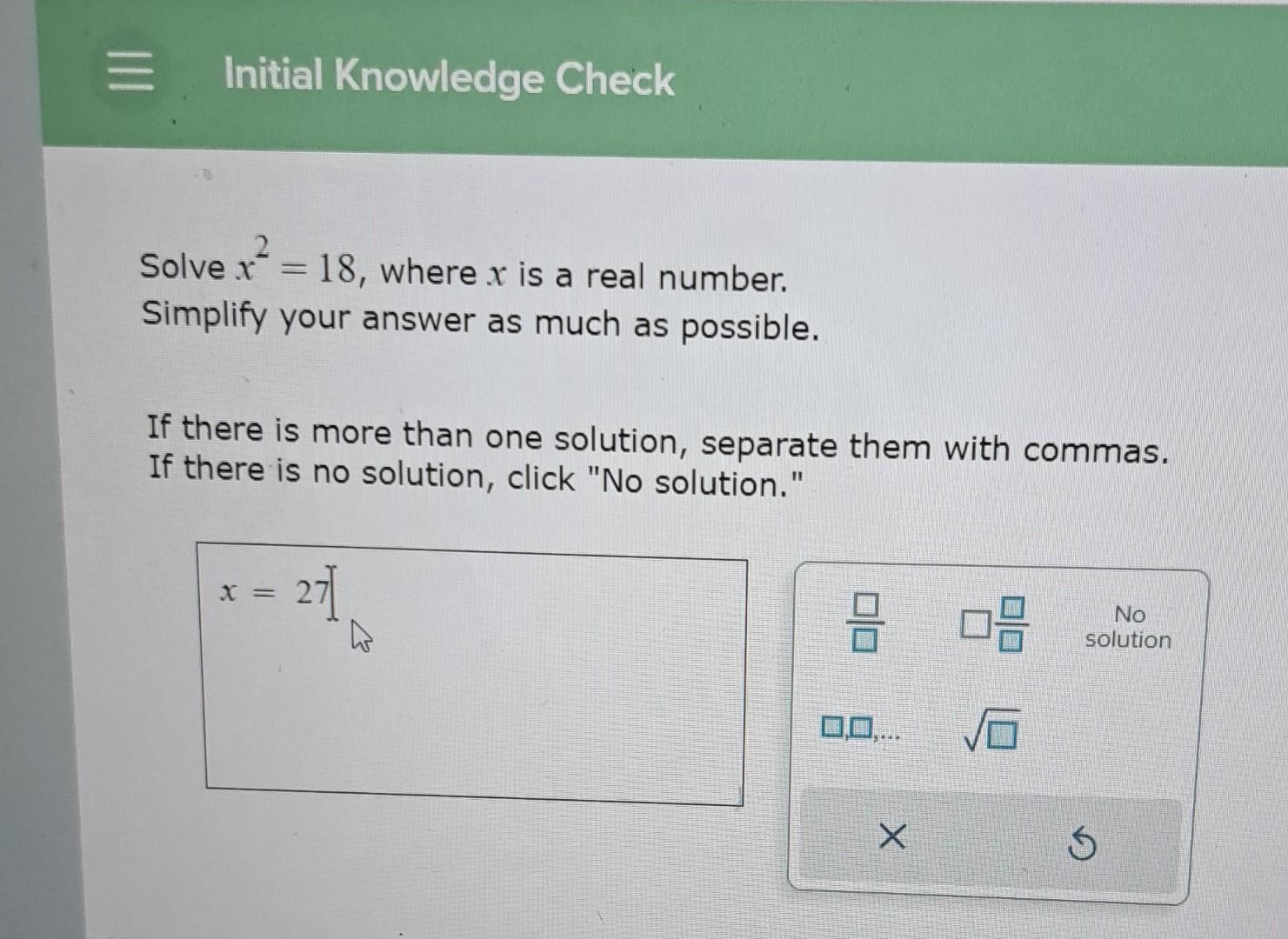 Solved Solve x2=18, where x is a real number. Simplify your | Chegg.com