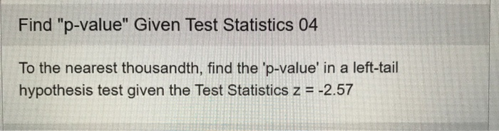 Solved Find "p-value" Given Test Statistics 04 To the | Chegg.com