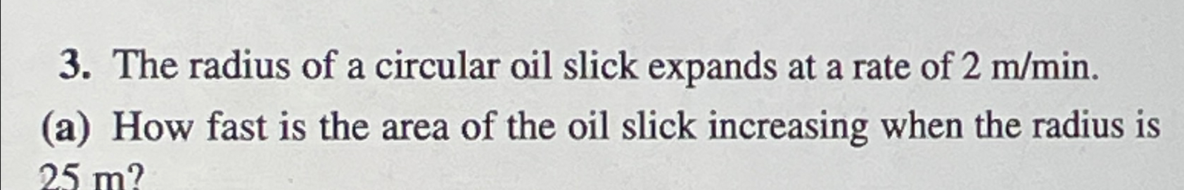 Solved The radius of a circular oil slick expands at a rate | Chegg.com