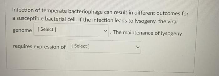 Solved Infection of temperate bacteriophage can result in | Chegg.com