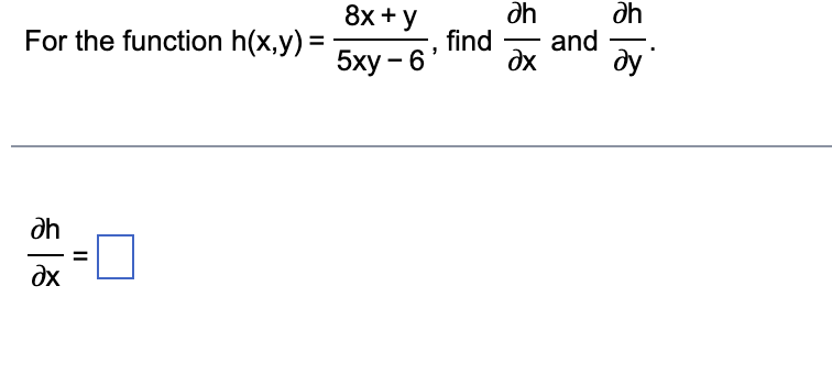 Solved For the function h(x,y)=8x+y5xy-6, ﻿find delhdelx | Chegg.com