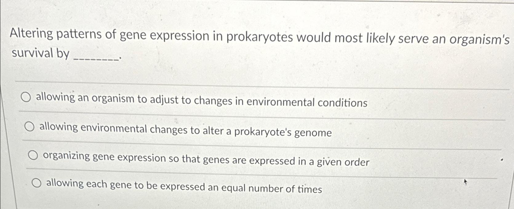 Solved Altering patterns of gene expression in prokaryotes | Chegg.com